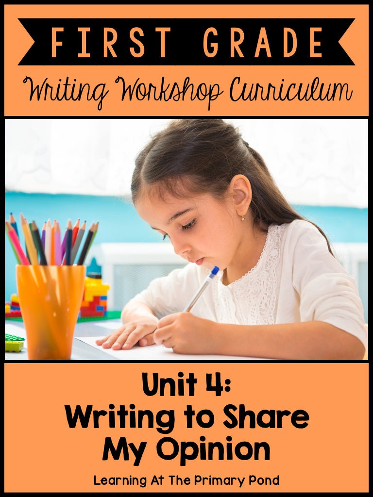 First Grade Opinion Writing Lessons {1st Grade Writing Workshop Unit 4 ...